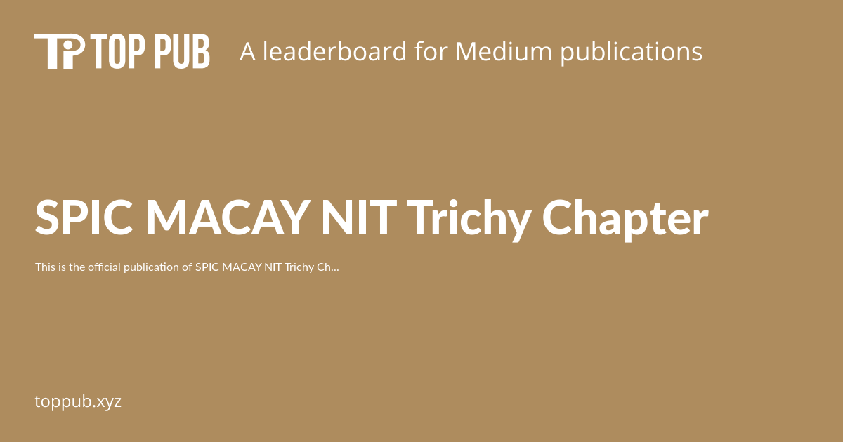 SPIC MACAY NIT Trichy Chapter - Top Medium Publications